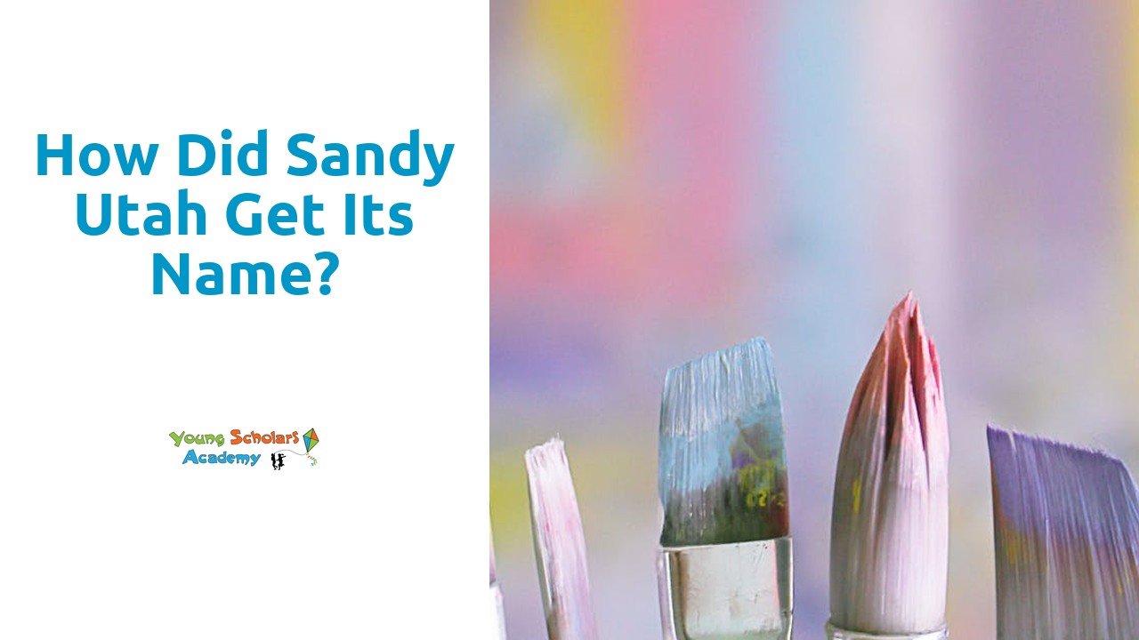 How did Sandy Utah get its name? - Young Scholars Academy