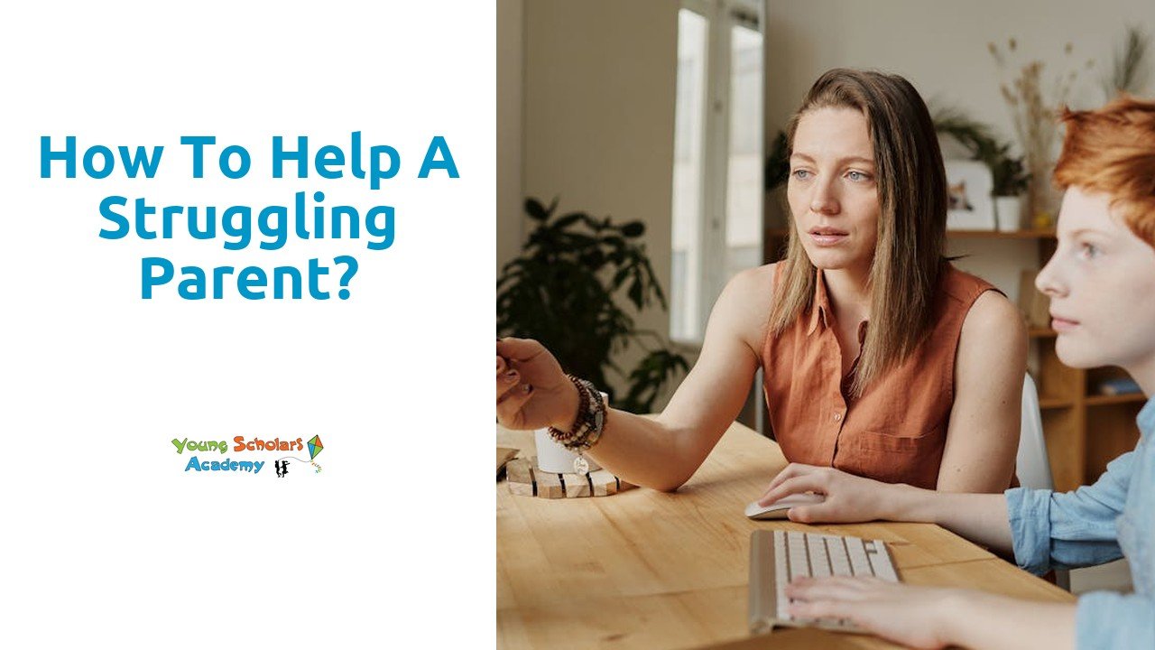 How to help a struggling parent? - Young Scholars Academy