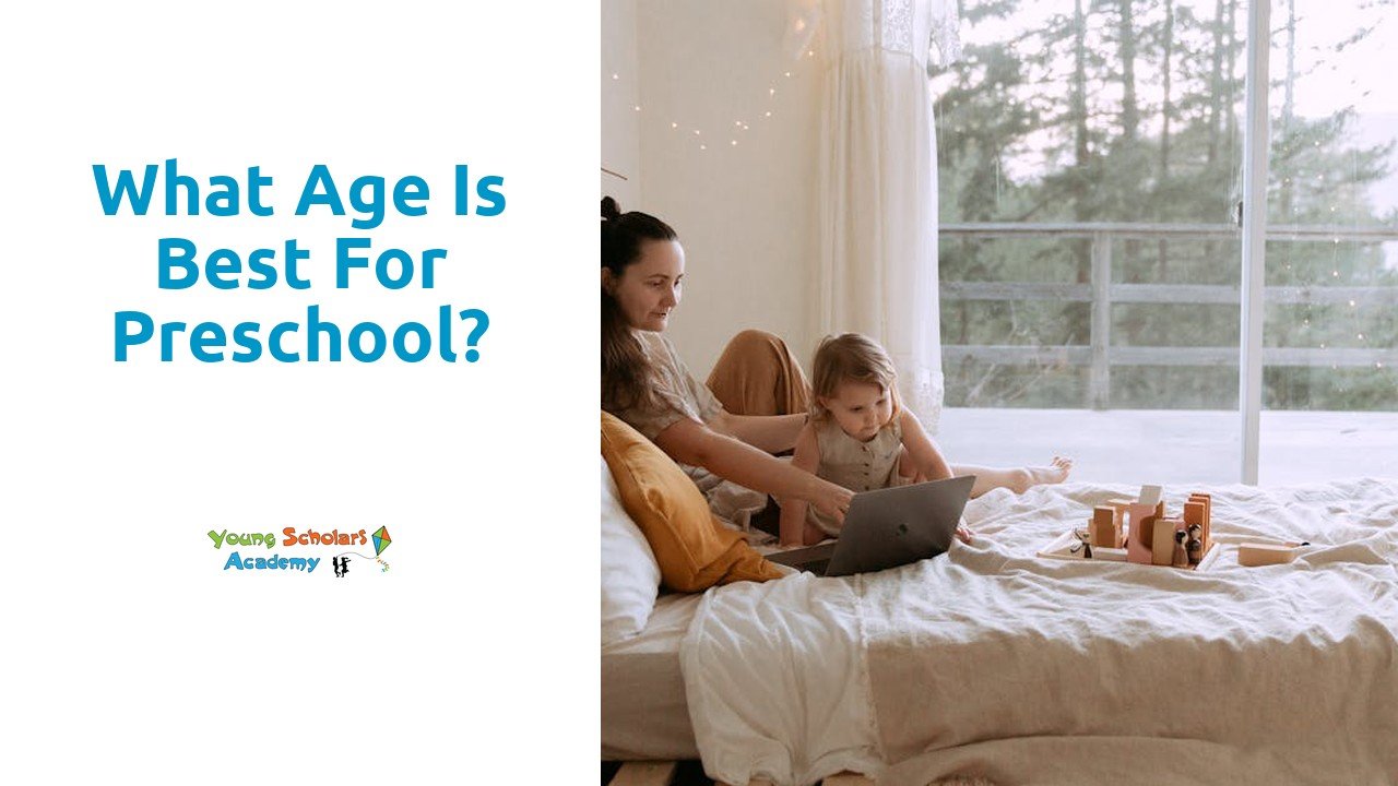 What age is best for preschool? - Young Scholars Academy
