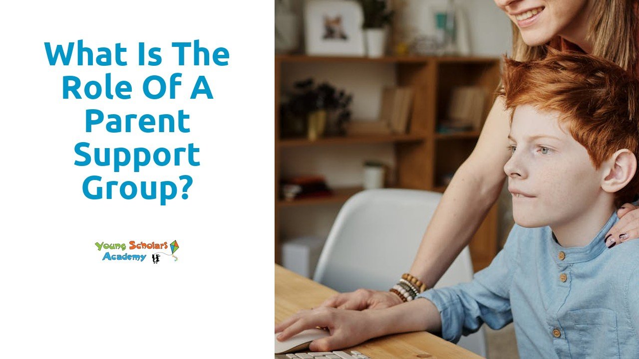 What is the role of a parent support group? - Young Scholars Academy