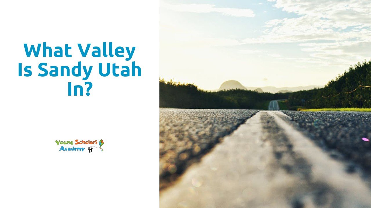 What Valley is Sandy Utah in? - Young Scholars Academy