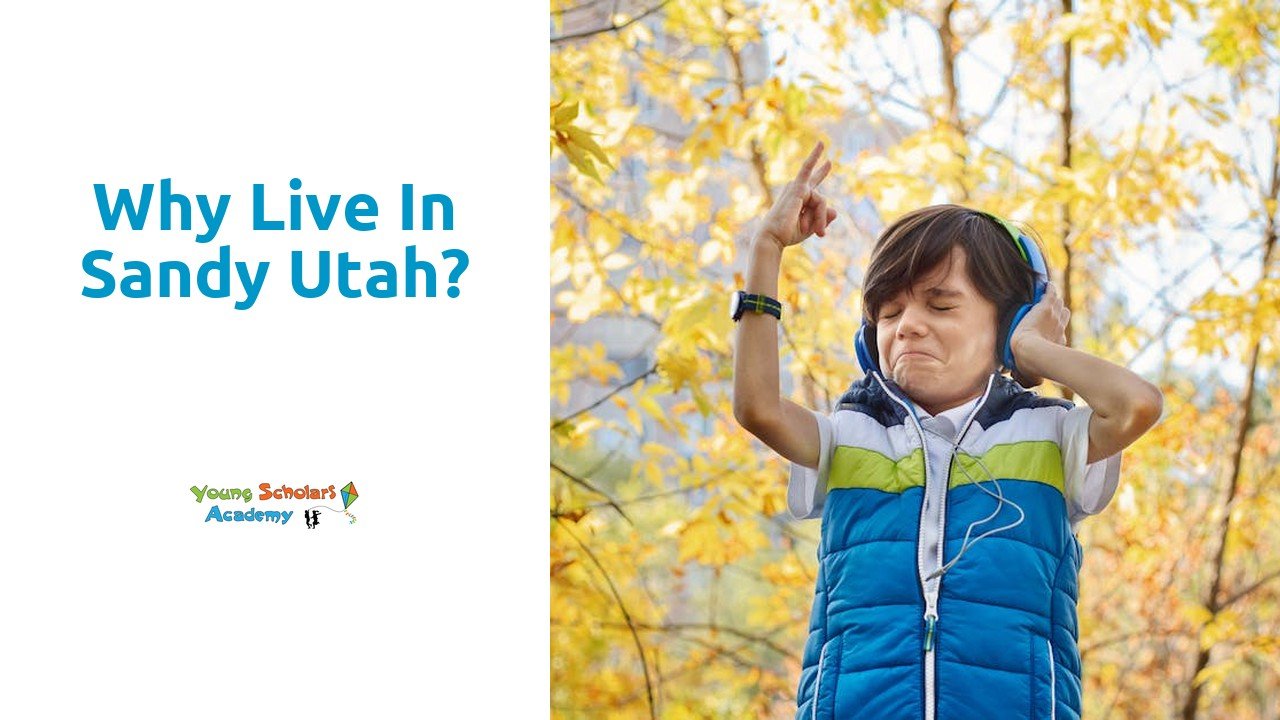 Why live in Sandy Utah? - Young Scholars Academy
